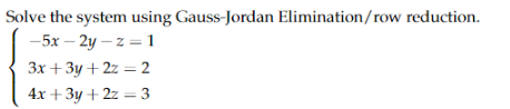 Solved Solve the system using Gauss-Jordan Elimination/row | Chegg.com