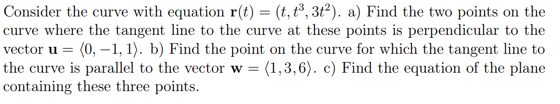 Solved Consider the curve with equation r(t)=(t,t3,3t2). a) | Chegg.com