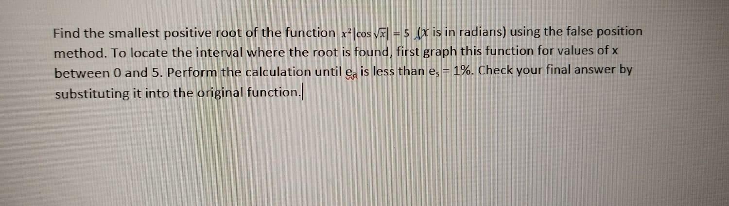 Solved Find The Smallest Positive Root Of The Function 