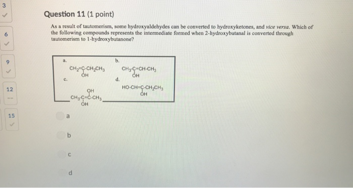 Solved Question 11 (1 point) As a result of tautomerism, | Chegg.com
