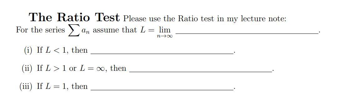 Solved The Ratio Test Please use the Ratio test in my | Chegg.com