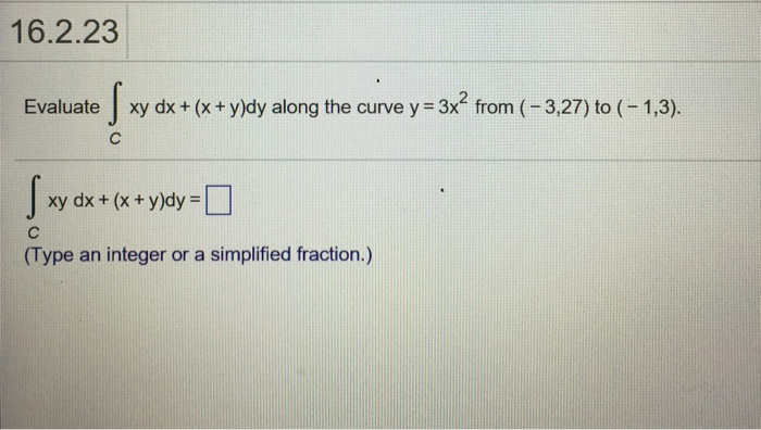 Solved Evaluate integral_C xy dx + (x + y)dy along the curve | Chegg.com