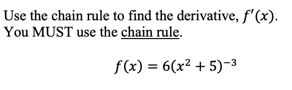 Solved Use the chain rule to find the derivative, f'(x). You | Chegg.com