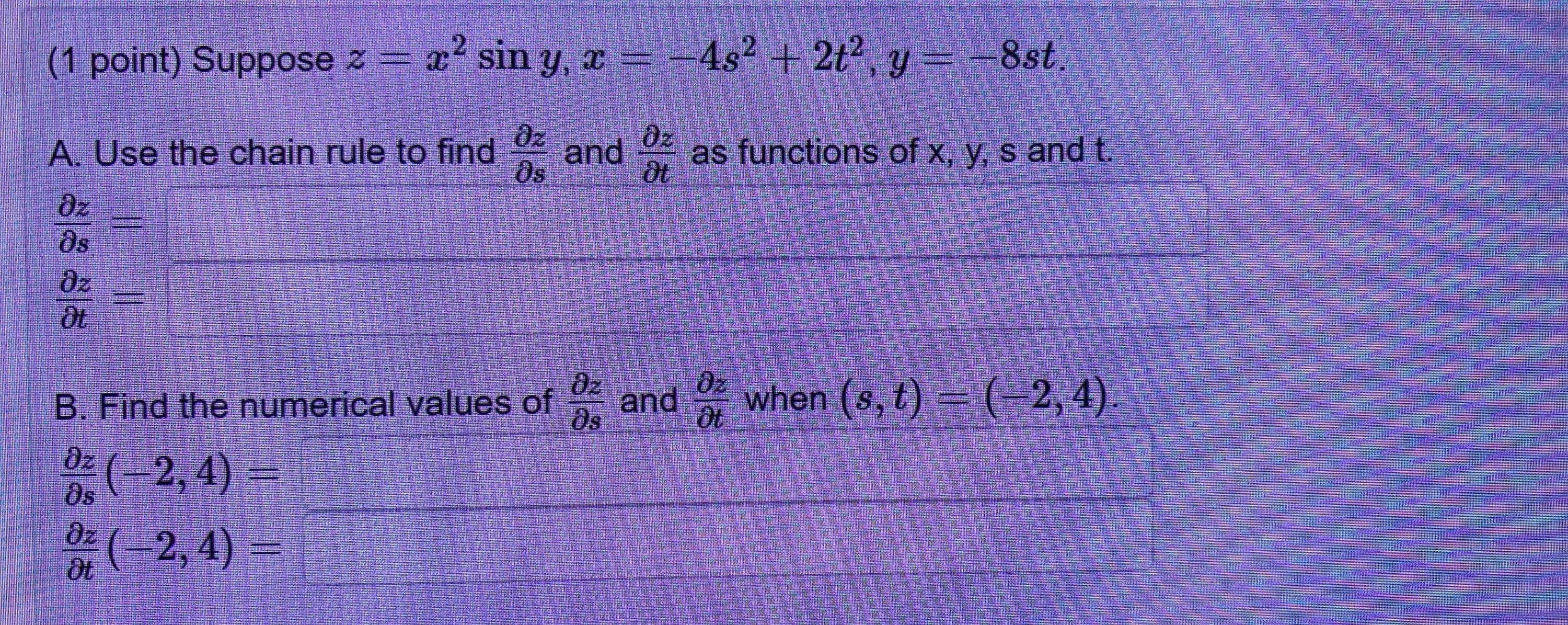Solved (1 point) Suppose z=x2siny,x=−4s2+2t2,y=−8st. A. Use | Chegg.com