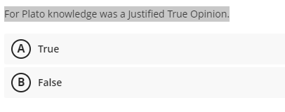 Solved For Plato knowledge was a justified True Opinion. | Chegg.com
