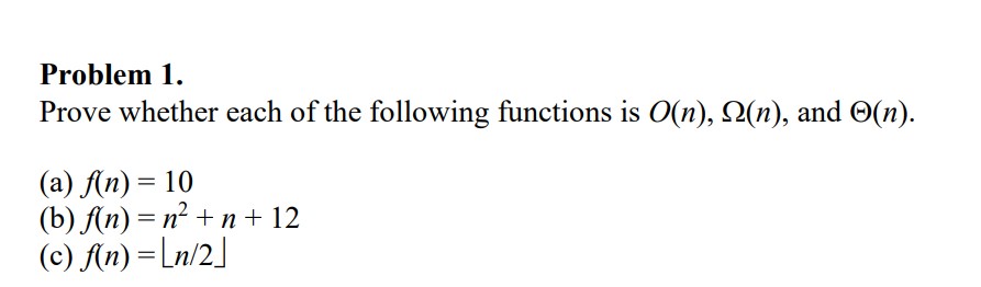 Solved Problem 1. Prove whether each of the following | Chegg.com