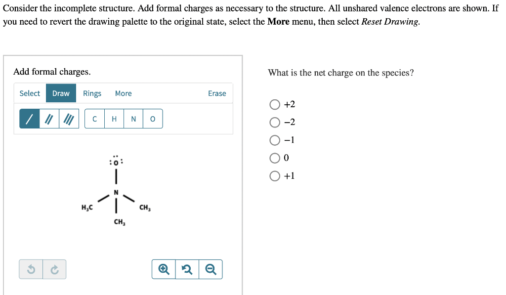Solved Consider the incomplete structure. Add formal charges | Chegg.com
