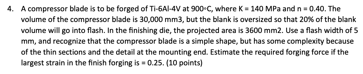 Solved 4. A compressor blade is to be forged of Ti-6Al-4V at | Chegg.com