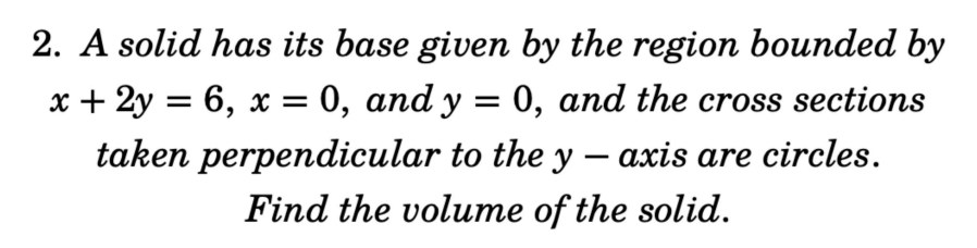 Solved 2. A solid has its base given by the region bounded | Chegg.com