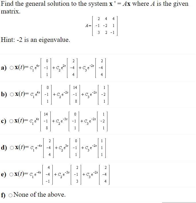 Solved Find the general solution to the system x ' = Ax | Chegg.com