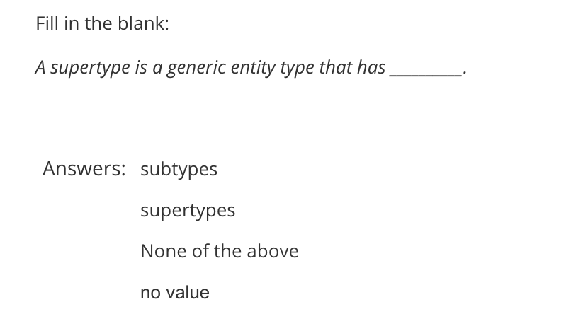 Solved Fill in the blank: A supertype is a generic entity | Chegg.com
