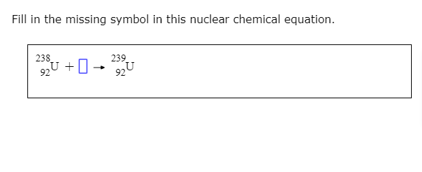 Solved Fill in the missing symbol in this nuclear chemical | Chegg.com