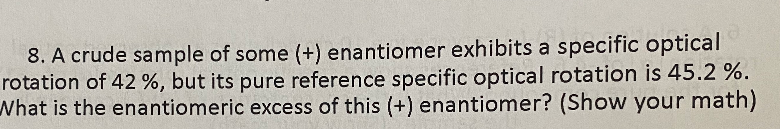 Solved 8. A crude sample of some (+) enantiomer exhibits a | Chegg.com