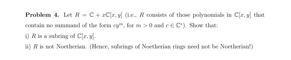 Solved Problem 4. Let R=C+xC[x,y] (i.e., R consists of those | Chegg.com
