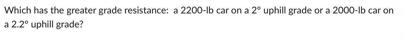 Solved Which has the greater grade resistance: a 2200-lb car | Chegg.com