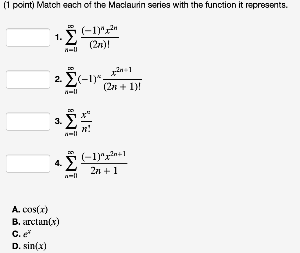 Solved (1 point) Match each of the Maclaurin series with the | Chegg.com