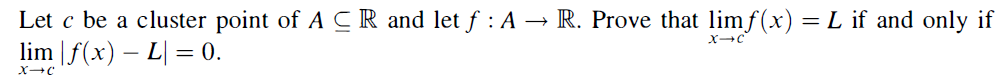 Solved Let c be a cluster point of A⊆R and let f:A→R. Prove | Chegg.com