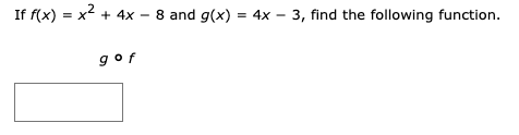 Solved If f(x)=x2+4x−8 and g(x)=4x−3, find the following | Chegg.com