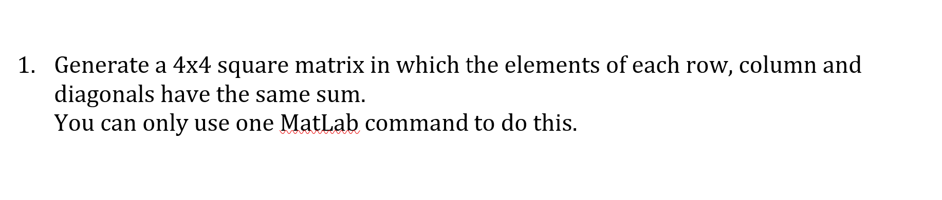 Solved 1. Generate a 4x4 square matrix in which the elements | Chegg.com