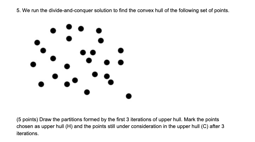 5. We run the divide-and-conquer solution to find the | Chegg.com