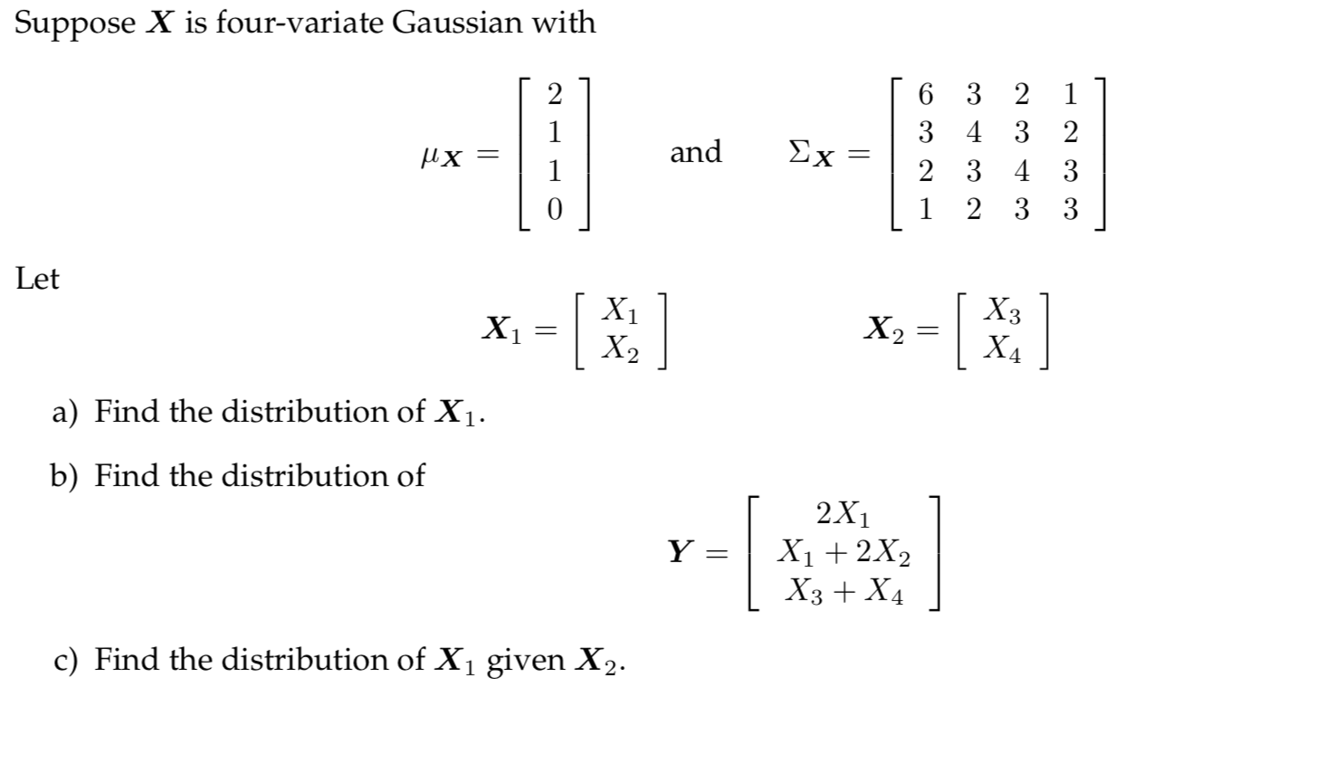 Solved Suppose X Is Four Variate Gaussian With [ 6 3 3 4 2 3