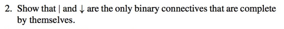 Solved 2. Show that ∣ and ↓ are the only binary connectives | Chegg.com