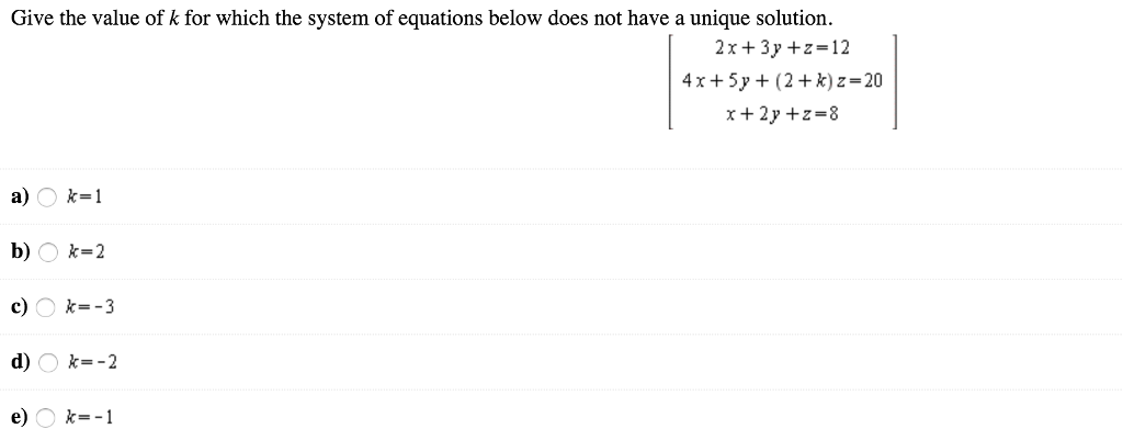 Solved Give the value of k for which the system of equations | Chegg.com Solved Give the value of k for which the system of equations | Chegg.com