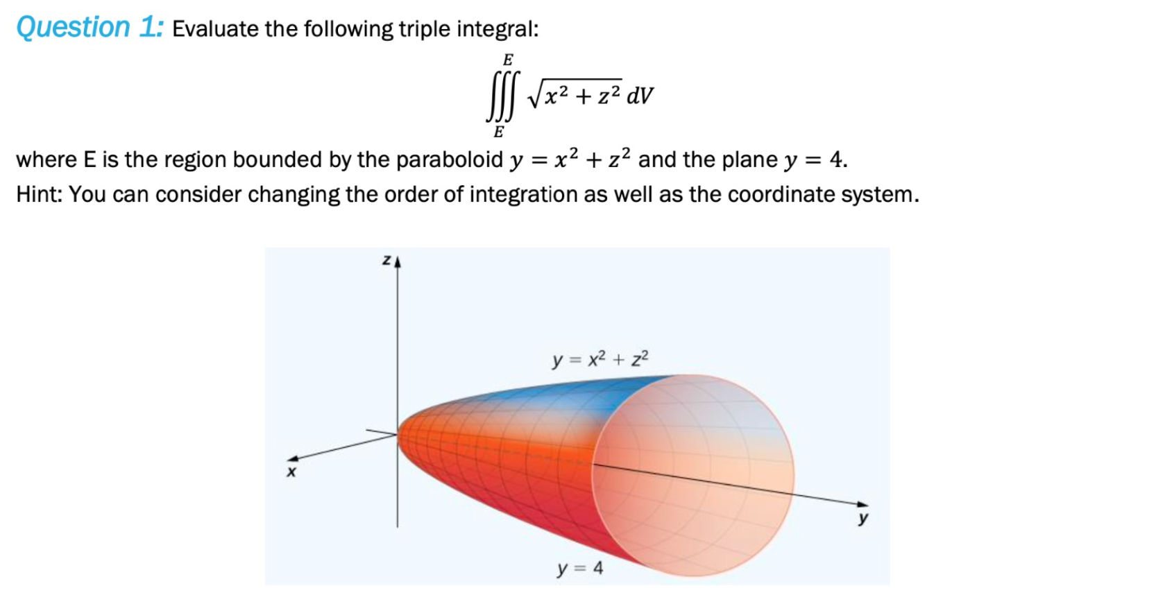 Solved Question 1: Evaluate the following triple integral: | Chegg.com