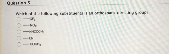Solved Question 5 Which of the following substituents is an | Chegg.com