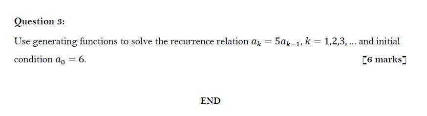 Solved Question 3 Use Generating Functions To Solve The