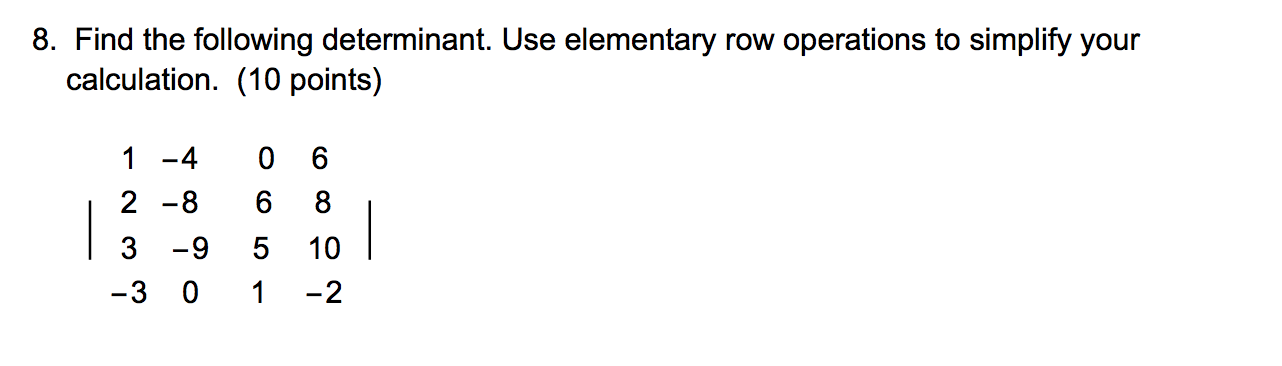 Solved 8. Find the following determinant. Use elementary row | Chegg.com