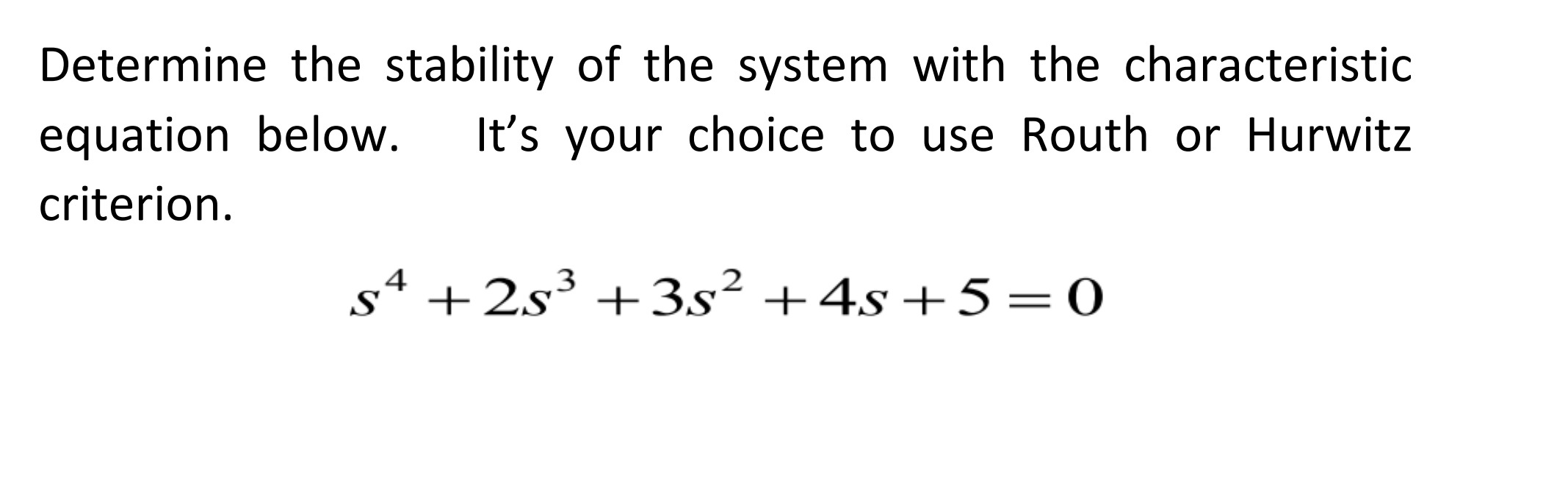 Solved Determine the stability of the system with the | Chegg.com