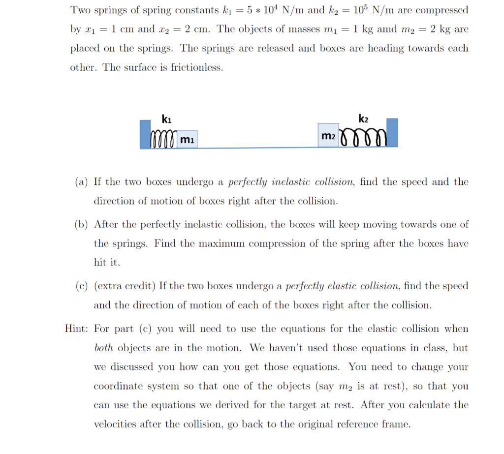 Solved Two Springs Of Spring Constants K1 5∗104 N M And