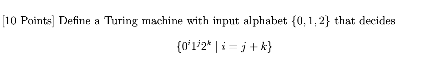 Solved [10 Points] Define a Turing machine with input | Chegg.com
