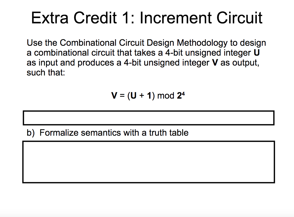 Solved Extra Credit 1: Increment Circuit Use the | Chegg.com