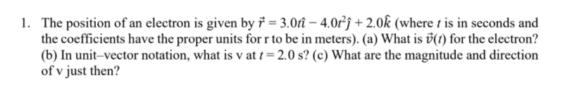 Solved 1. The position of an electron is given by ř = 3.0tî | Chegg.com
