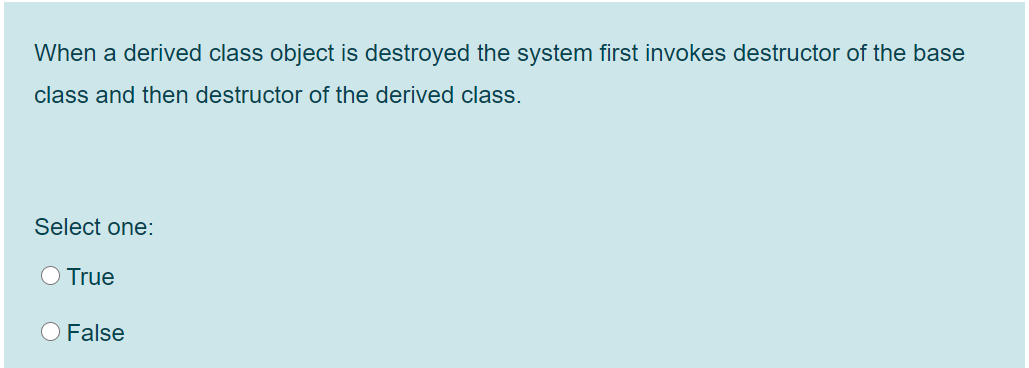 Solved When a derived class object is destroyed the system | Chegg.com