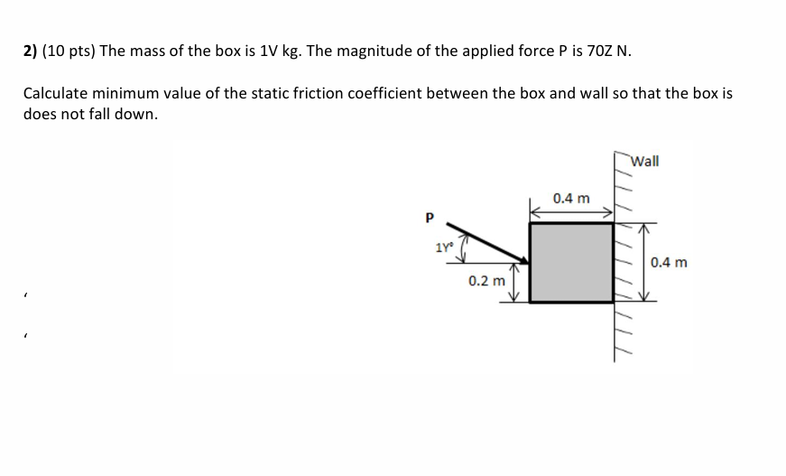 Solved 2) (10 ﻿pts) ﻿The mass of the box is 1 ﻿V kg . ﻿The | Chegg.com