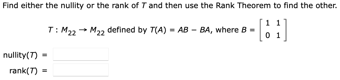 Solved Find either the nullity or the rank of T and then use | Chegg.com