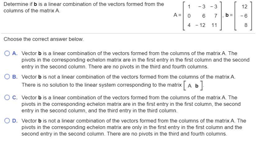 Solved Determine if b is a linear combination of the vectors | Chegg.com