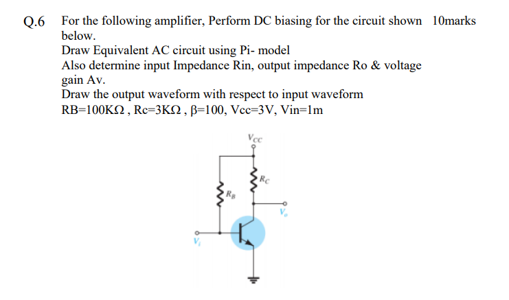 Solved Q.6 For the following amplifier, Perform DC biasing | Chegg.com