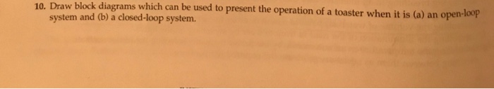 Solved 10. Draw block diagrams which can be used to present | Chegg.com