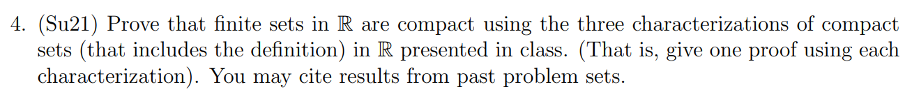4. (Su21) Prove that finite sets in R are compact | Chegg.com