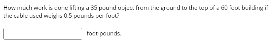 Solved How much work is done lifting a 35 pound object from | Chegg.com