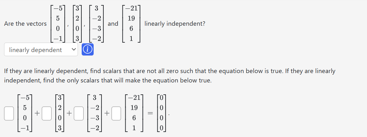 Solved by an EXPERT Are the vectors [-550-1],[3203],[3-2-3-2] ﻿and ...