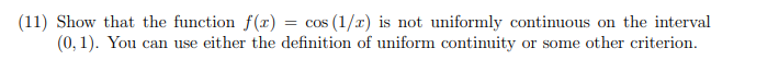 Solved (11) Show that the function f(x)=cos(1/x) is not | Chegg.com
