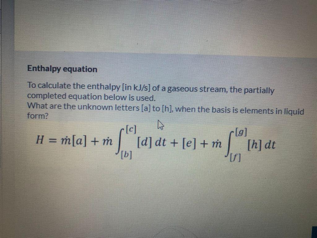 Solved Enthalpy equation To calculate the enthalpy (in kJ/s] | Chegg.com