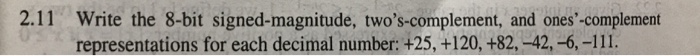Solved 2.11 Write the 8-bit signed-magnitude, | Chegg.com