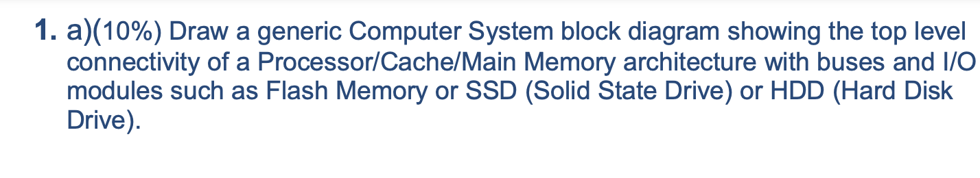 Solved 1. a)(10%) Draw a generic Computer System block | Chegg.com