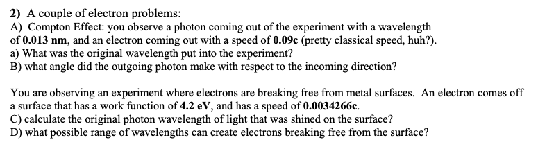 Solved 2) A couple of electron problems: A) Compton Effect: | Chegg.com